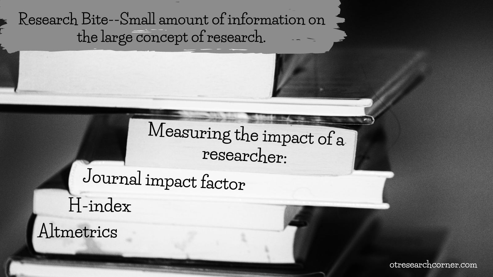 Research Bite: Measuring the impact of a researcher. – OT Research Corner