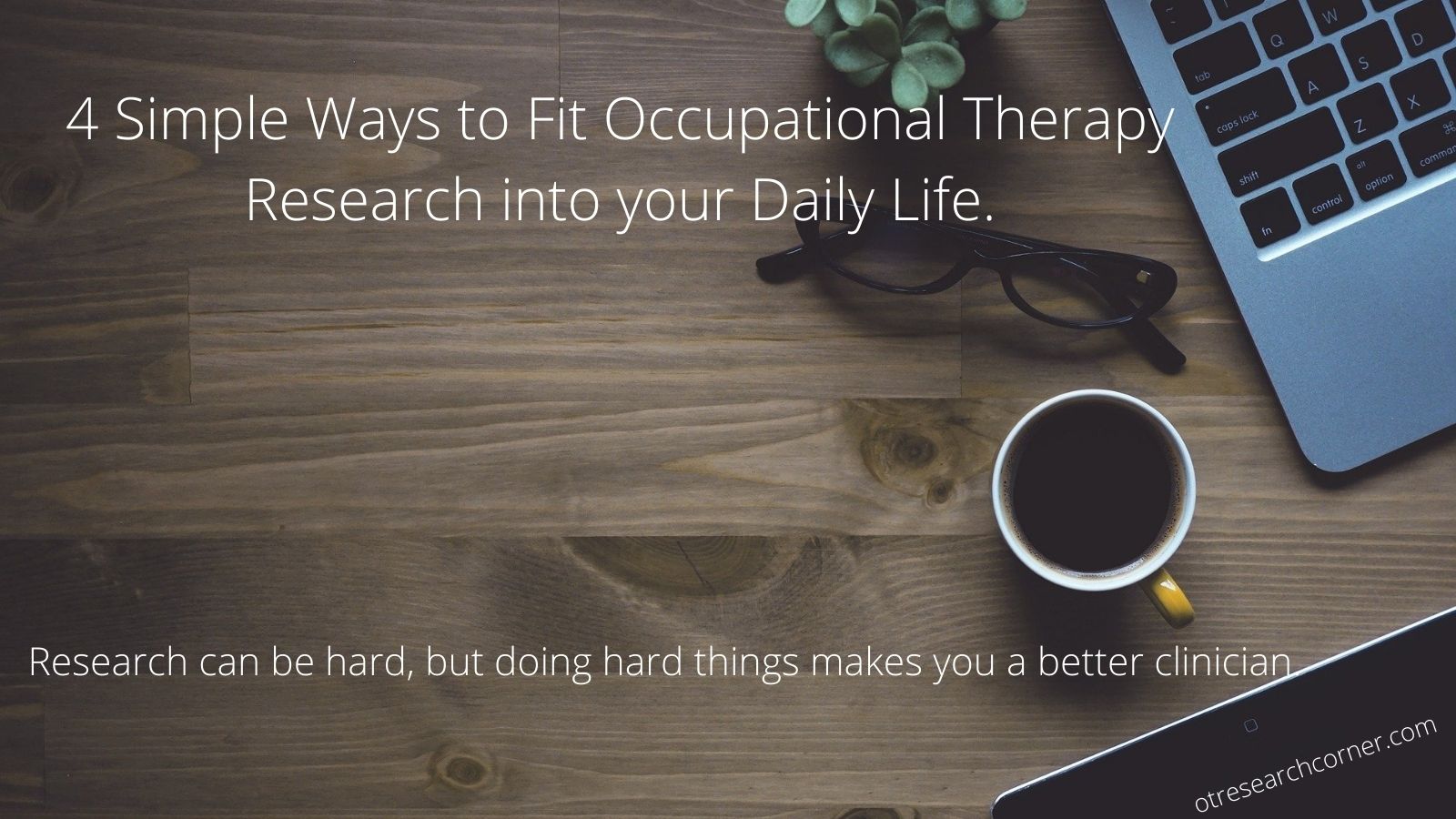 4 Simple Ways to Fit Occupational Therapy Research into your Daily Life ...