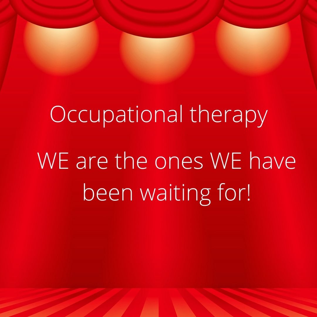 Occupational therapy: We are the ones We have been waiting for! – OT ...